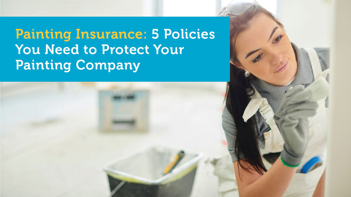 Painting Insurance: Five Policies You Need for Your Business.