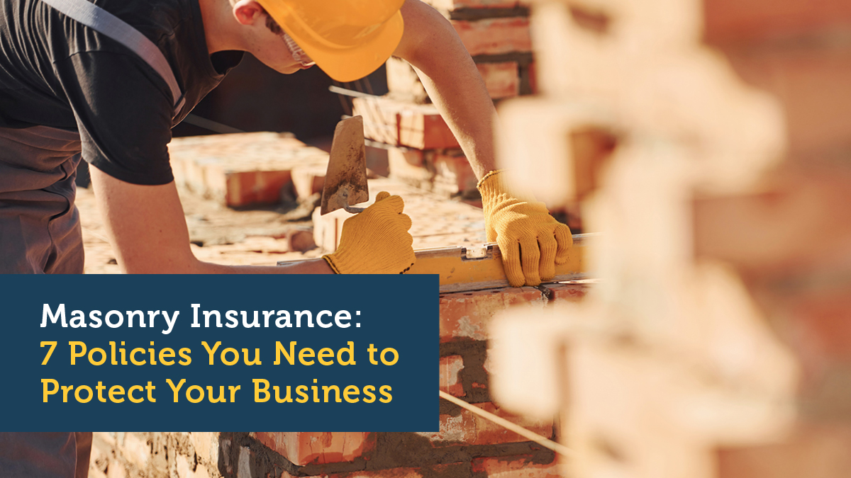 Masonry Insurance: The Seven Policies You Need